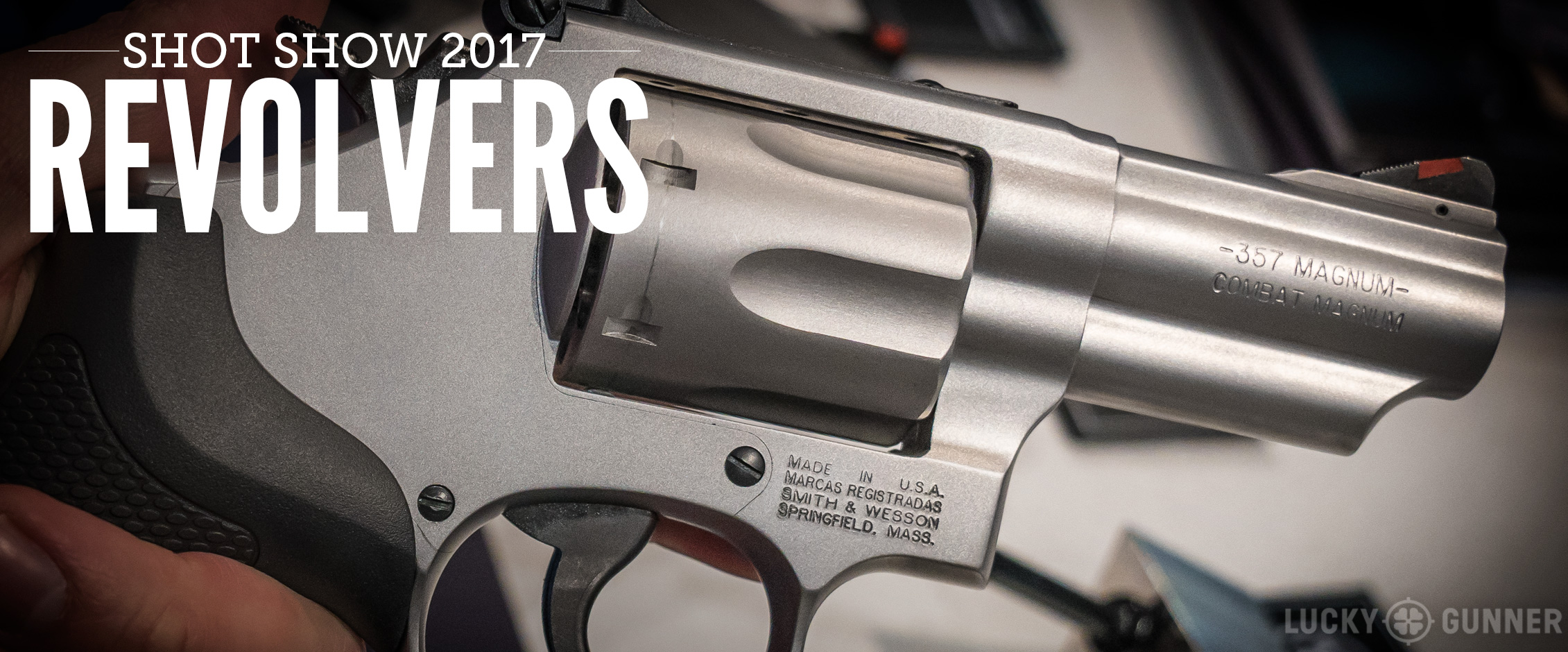 SHOT Show 2017: Revolvers Everywhere! - Lucky Gunner Lounge