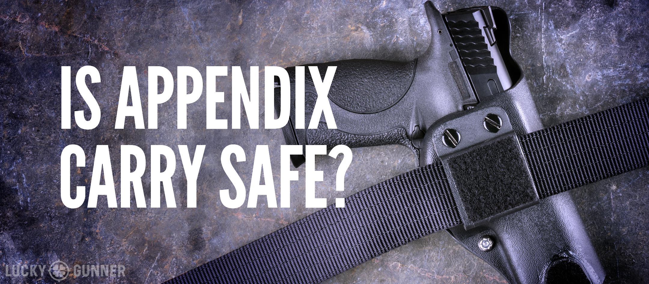 Is Appendix Carry Safe? - Lucky Gunner Lounge